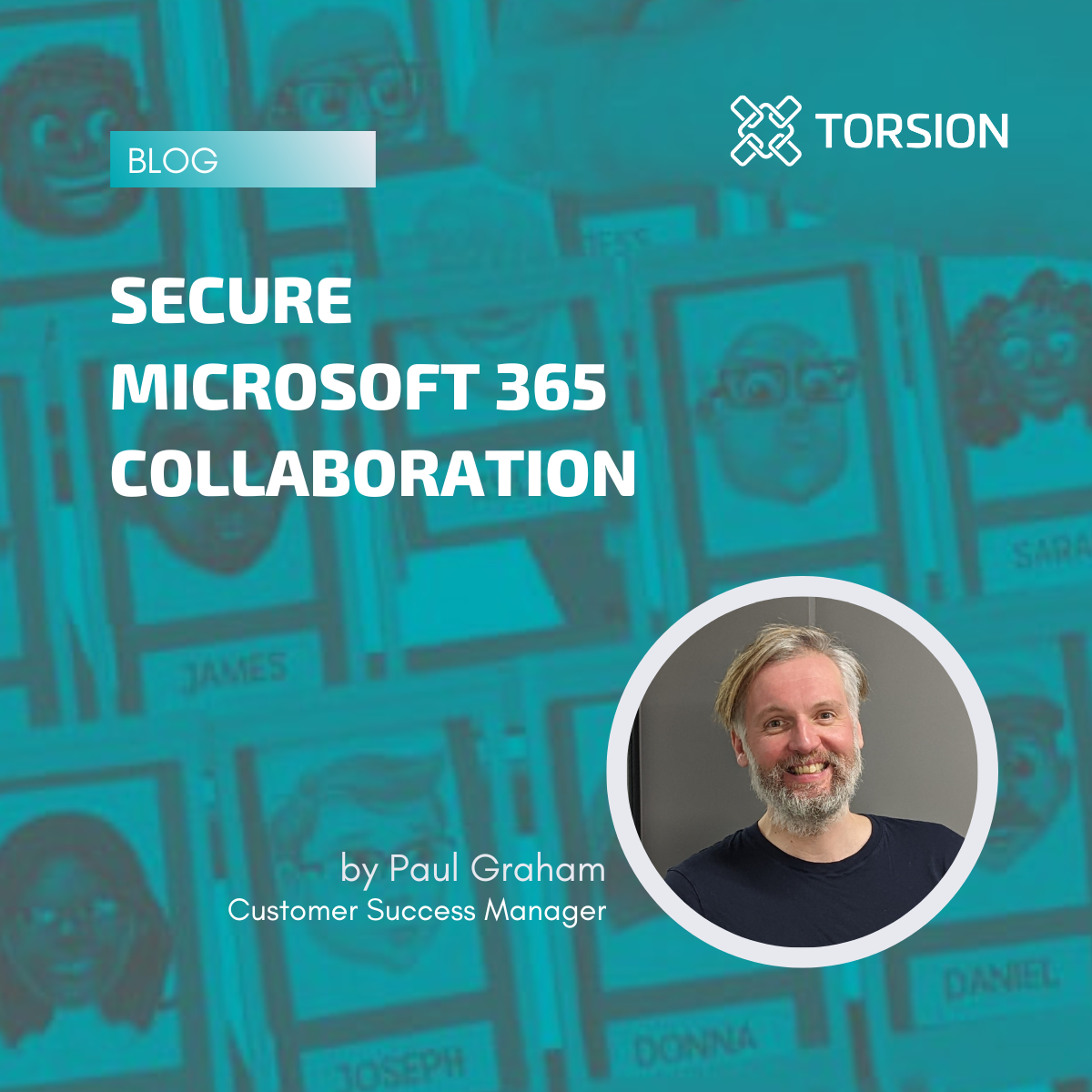 Secure Microsoft 365 Collaboration by Torsion's Paul Graham